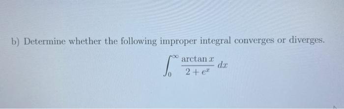Solved b) Determine whether the following improper integral | Chegg.com