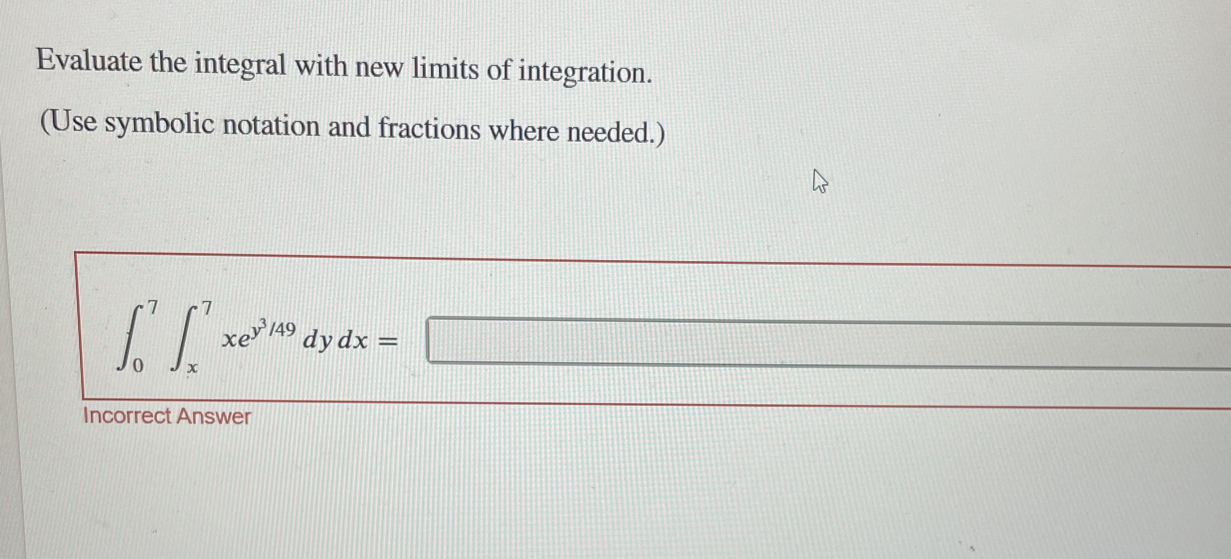 Solved Evaluate the integral with new limits of | Chegg.com