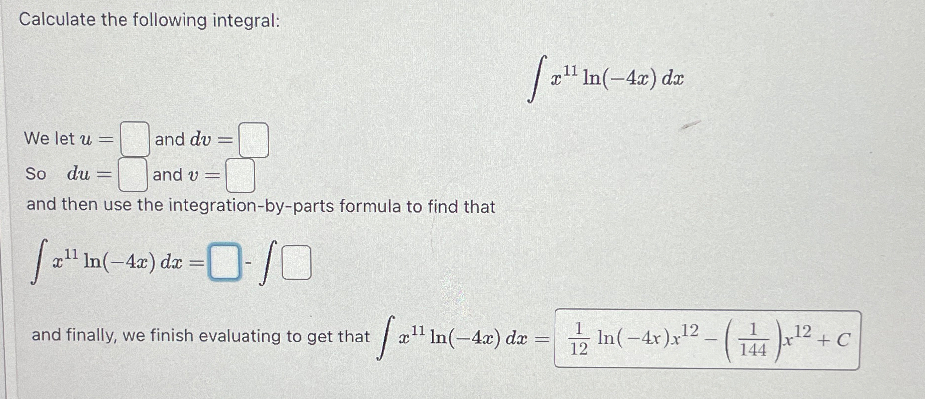 Solved Calculate the following integral:∫﻿﻿x11ln(-4x)dxWe | Chegg.com