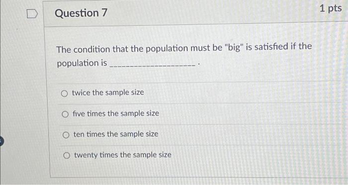 Solved Question 7 The condition that the population must be | Chegg.com