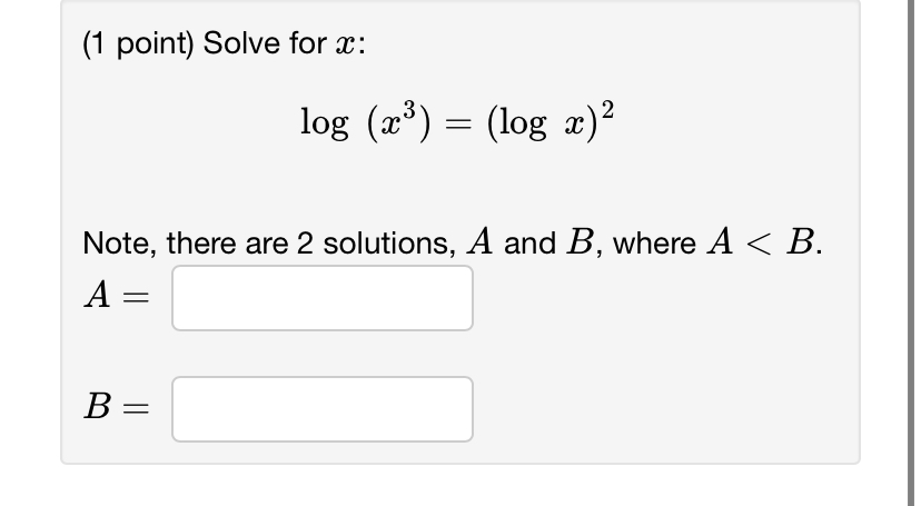 Solved (1 ﻿point) ﻿Solve for x ﻿:log(x3)=(logx)2Note, there | Chegg.com