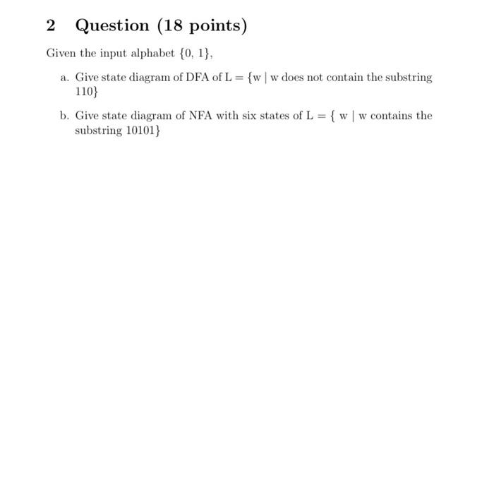 Solved 2 Question (18 points) Given the input alphabet {0, | Chegg.com