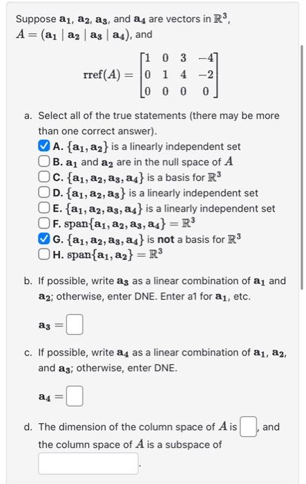 Solved A=(a1∣a2∣a3∣a4), and rref(A)=⎣⎡100010340−4−20⎦⎤ a. | Chegg.com