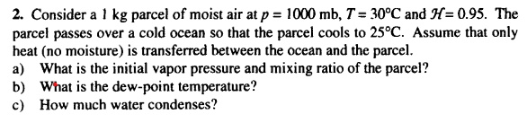 Solved Consider a 1kg ﻿parcel of moist air at | Chegg.com