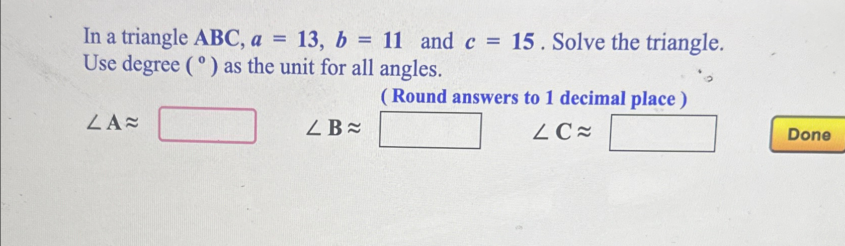 Solved In a triangle ABC,a=13,b=11 ﻿and c=15. ﻿Solve the | Chegg.com