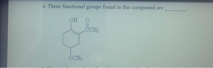 Solved 6. Three functional groups found in this compound are | Chegg.com