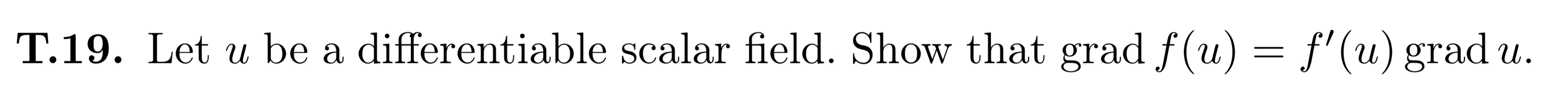 Solved T.19. ﻿Let u ﻿be a differentiable scalar field. Show | Chegg.com