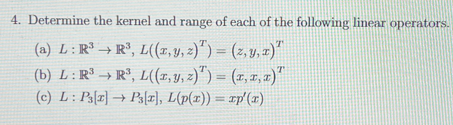 Solved Determine the kernel and range of each of the | Chegg.com