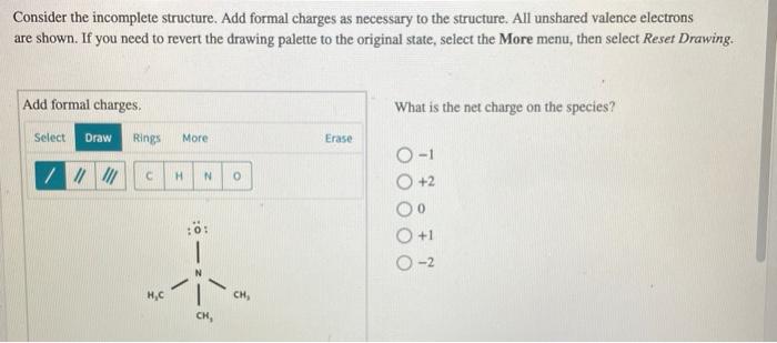 Solved Consider the incomplete structure. Add formal charges | Chegg.com