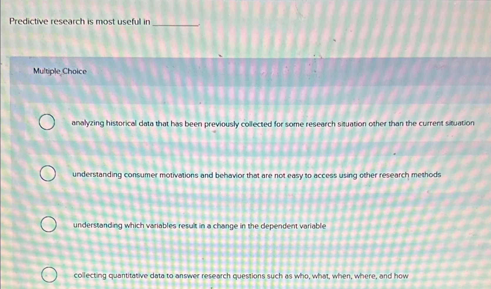 Solved Predictive research is most useful inMultiple | Chegg.com
