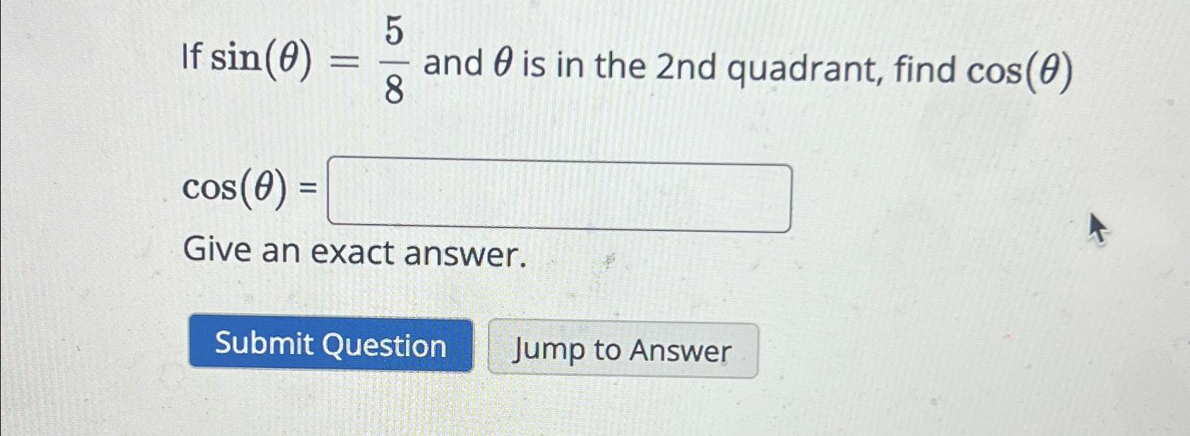 Solved If sin(θ)=58 ﻿and θ ﻿is in the 2 ﻿nd quadrant, find | Chegg.com