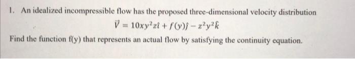 Solved 1. An idealized incompressible flow has the proposed | Chegg.com
