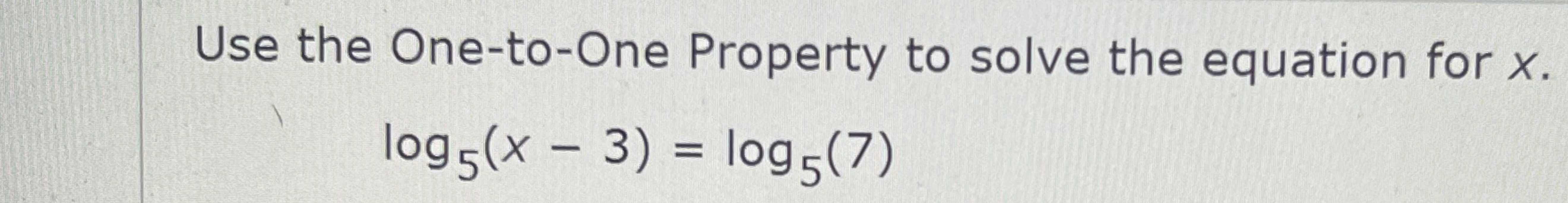 Solved Use the One-to-One Property to solve the equation for | Chegg.com