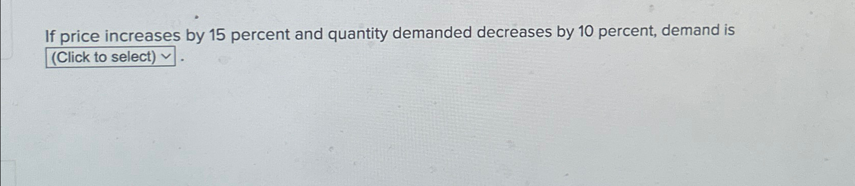 Solved If price increases by 15 ﻿percent and quantity | Chegg.com