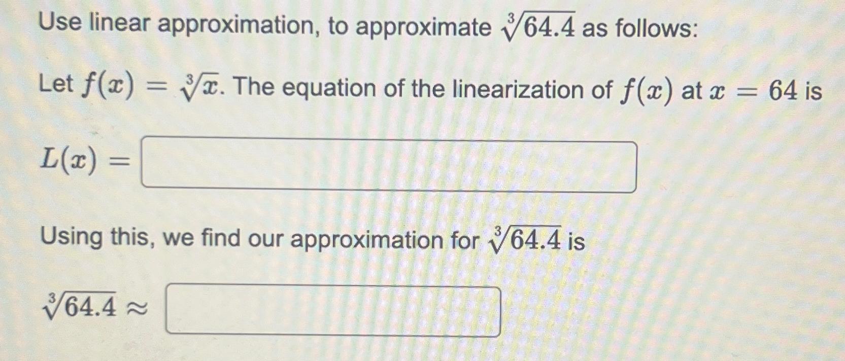 Solved Use linear approximation, to approximate 64.43 ﻿as | Chegg.com
