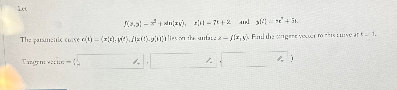 Solved Letf(x,y)=x2+sin(xy),x(t)=7t+2, ﻿and ,y(t)=8t2+5t.The | Chegg.com