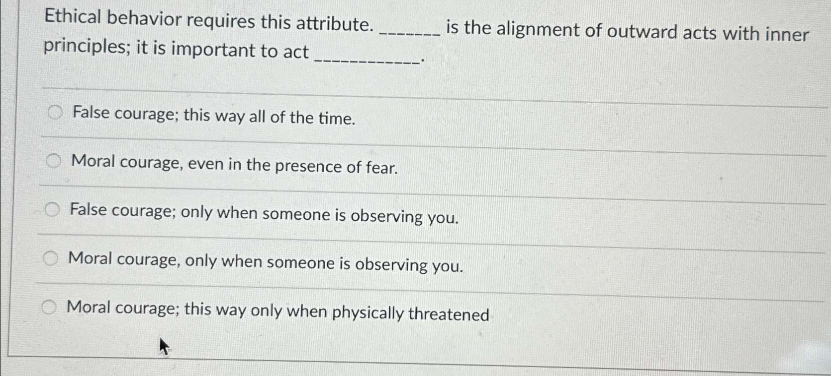 Solved Ethical behavior requires this attribute. is the | Chegg.com