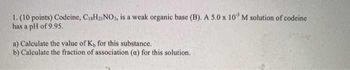 Solved 1. (10 points) Codeine, C18H2,NO3, is a weak organic | Chegg.com