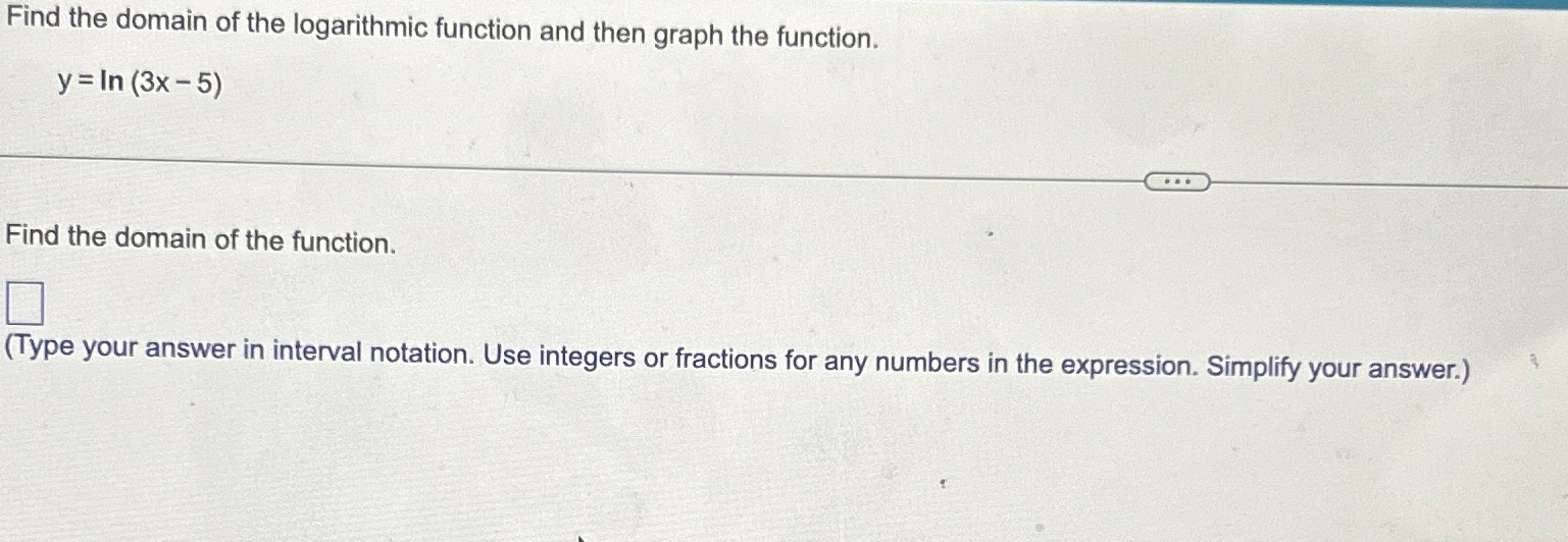 Solved Find the domain of the logarithmic function and then | Chegg.com