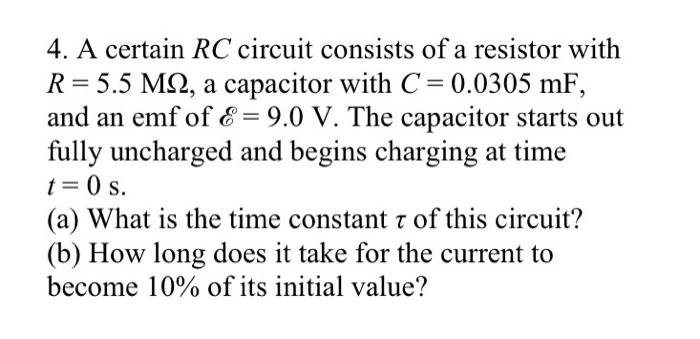 Solved 4. A certain RC circuit consists of a resistor with R | Chegg.com