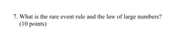 Solved 7. What is the rare event rule and the law of large | Chegg.com