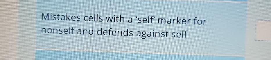 Solved Mistakes cells with a 'self' marker for nonself and | Chegg.com