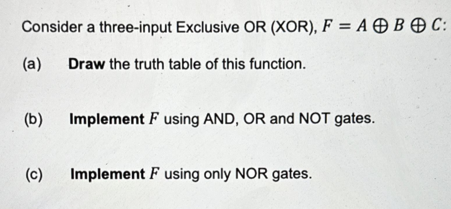 Solved Consider a three-input Exclusive OR(xOR),F=Ao+Bo+C | Chegg.com