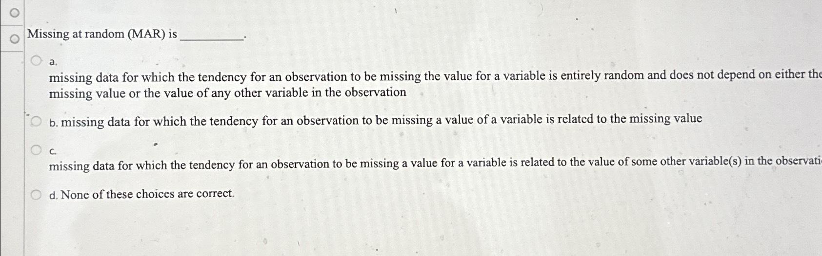 Solved Missing at random (MAR) ﻿isa. ﻿missing data for which | Chegg.com