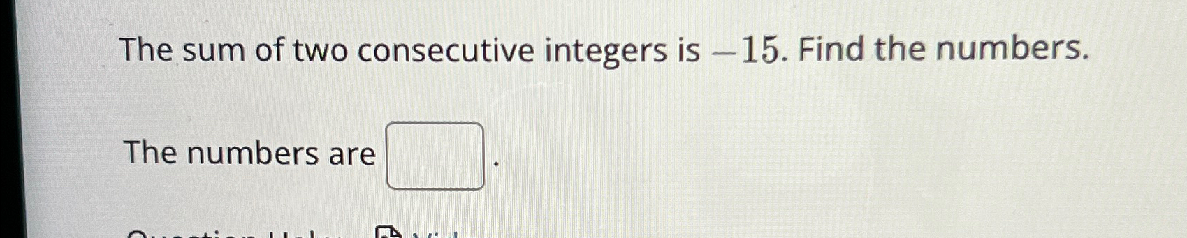 Solved The sum of two consecutive integers is -15 . ﻿Find | Chegg.com