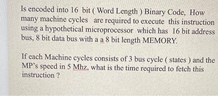 Solved Is encoded into 16 bit (Word Length) Binary Code, How | Chegg.com