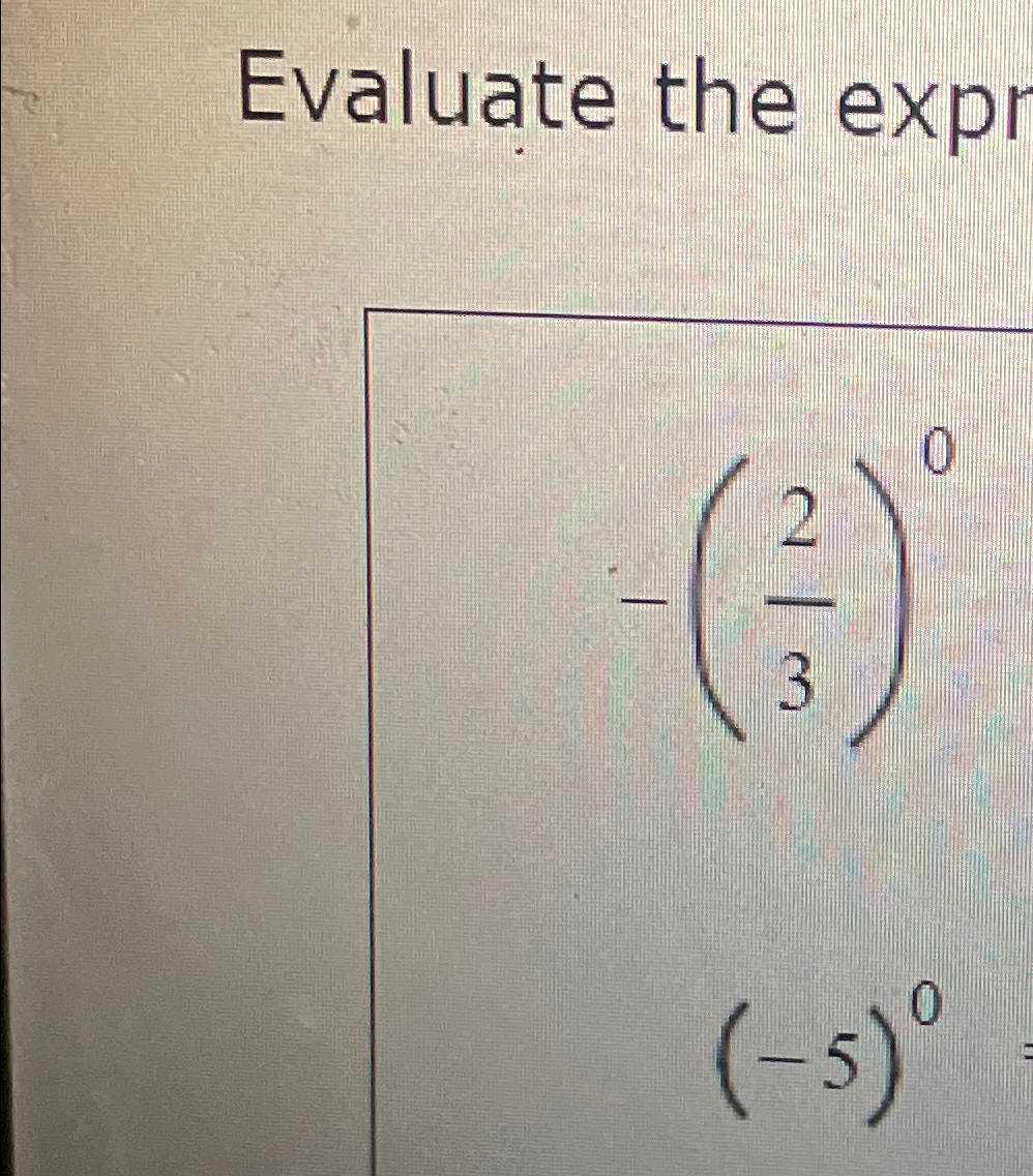 Solved Evaluate the expr-(23)0(-5)0 | Chegg.com