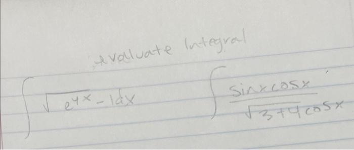 Solved eevaluate Integral ∫e4x−1dx∫3+4cosxsinxcosx | Chegg.com