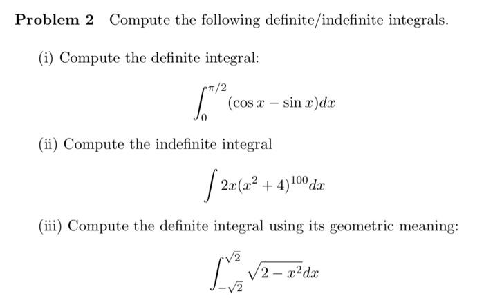 Solved Problem 2 Compute the following definite/indefinite | Chegg.com