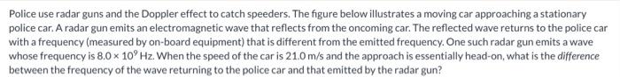 Solved Police use radar guns and the Doppler effect to catch | Chegg.com