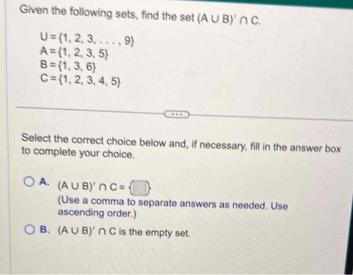 Solved Given the following sets, find the set (A∪B)′∩C. | Chegg.com