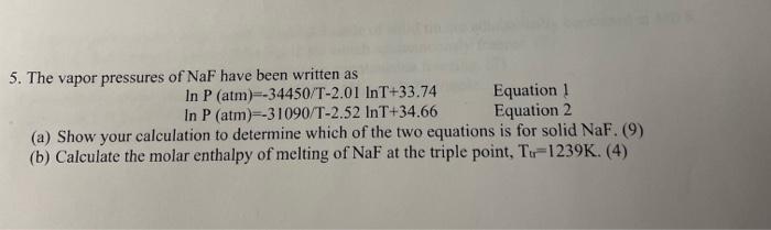 Solved 5. The vapor pressures of NaF have been written as In | Chegg.com