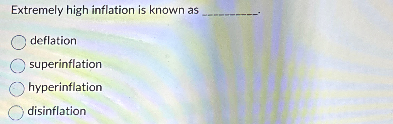 Solved Extremely high inflation is known | Chegg.com