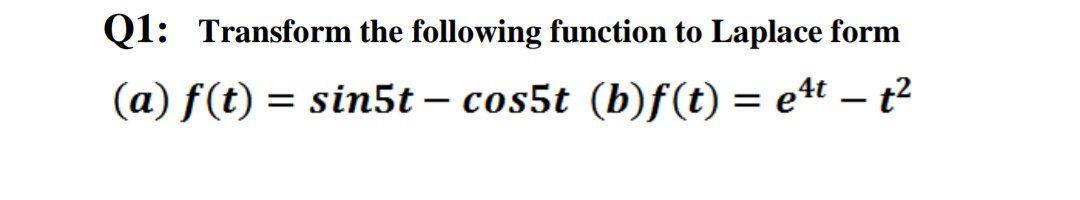 Solved Q1: Transform the following function to Laplace form | Chegg.com
