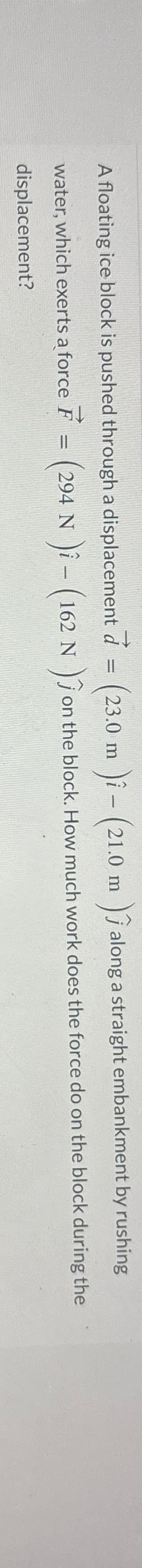 Solved A floating ice block is pushed through a displacement | Chegg.com