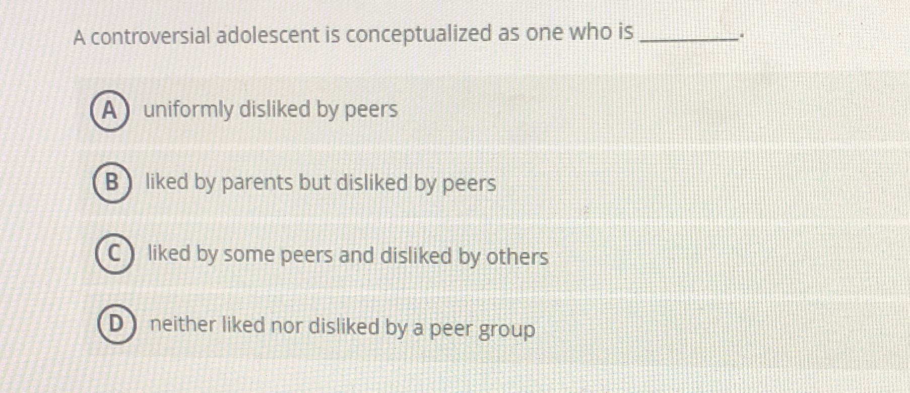 Solved A controversial adolescent is conceptualized as one | Chegg.com