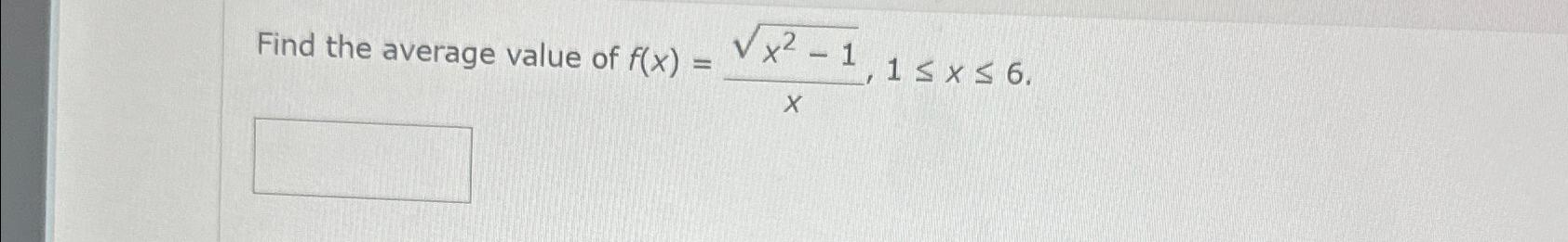 Solved Find the average value of f(x)=x2-12x,1≤x≤6 | Chegg.com