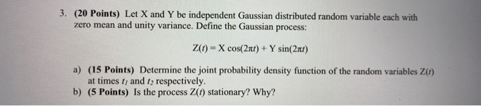 Solved 3. (20 Points) Let X and Y be independent Gaussian | Chegg.com