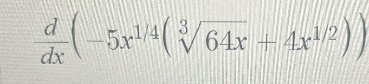 Solved ddx(-5x14(64x3+4x12)) | Chegg.com