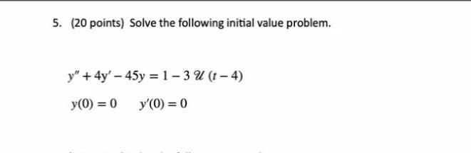 Solved 5. ( 20 points) Solve the following initial value | Chegg.com