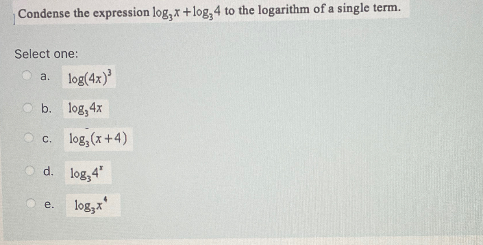 Solved Condense the expression log3x+log34 ﻿to the logarithm | Chegg.com