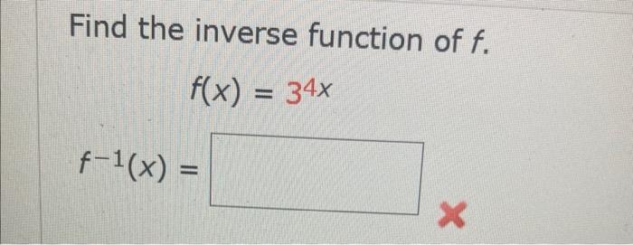 Solved Find the inverse function of f. f(x)=34x f−1(x)= | Chegg.com