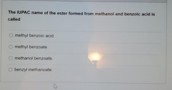 Solved The IUPAC name of the ester formed from methanol and | Chegg.com