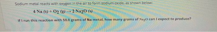 Solved Sodium metal reacts with oxygen in the air to form | Chegg.com