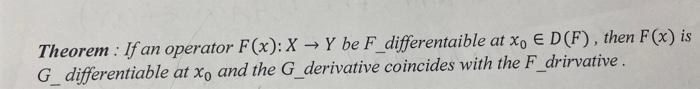 Solved Theorem : If an operator F(x):X→Y be F differentaible | Chegg.com