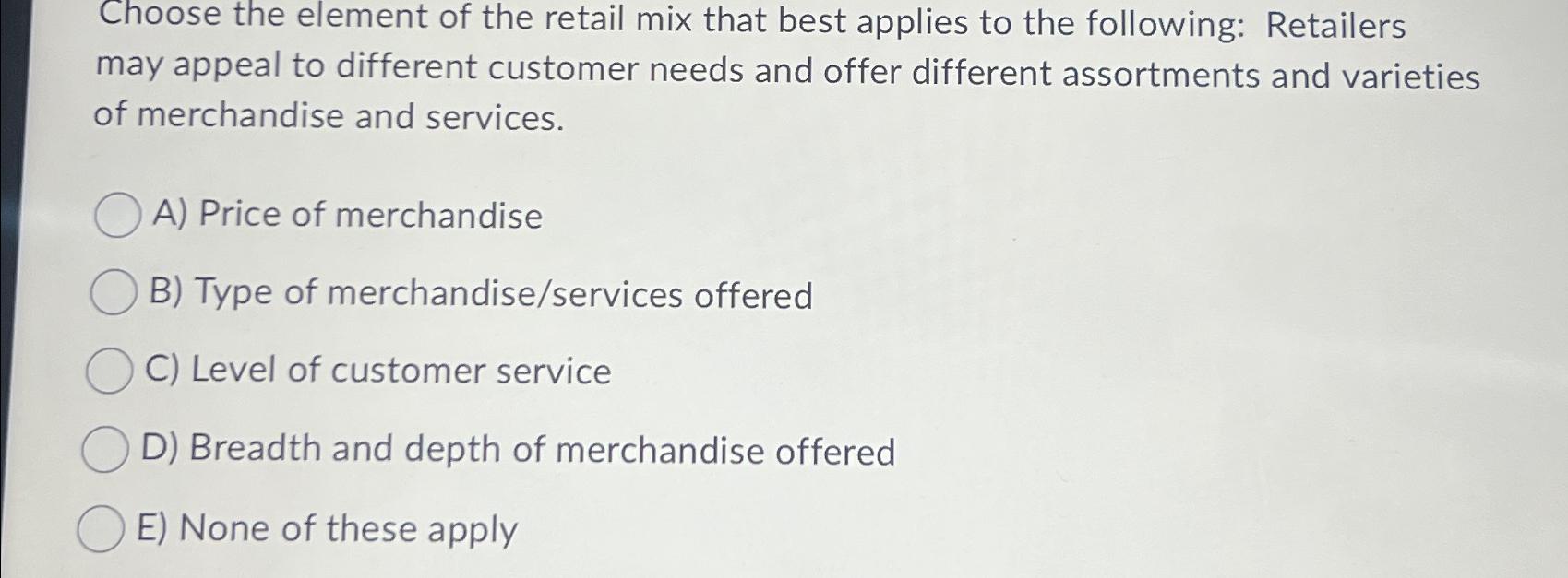 Solved Choose the element of the retail mix that best | Chegg.com